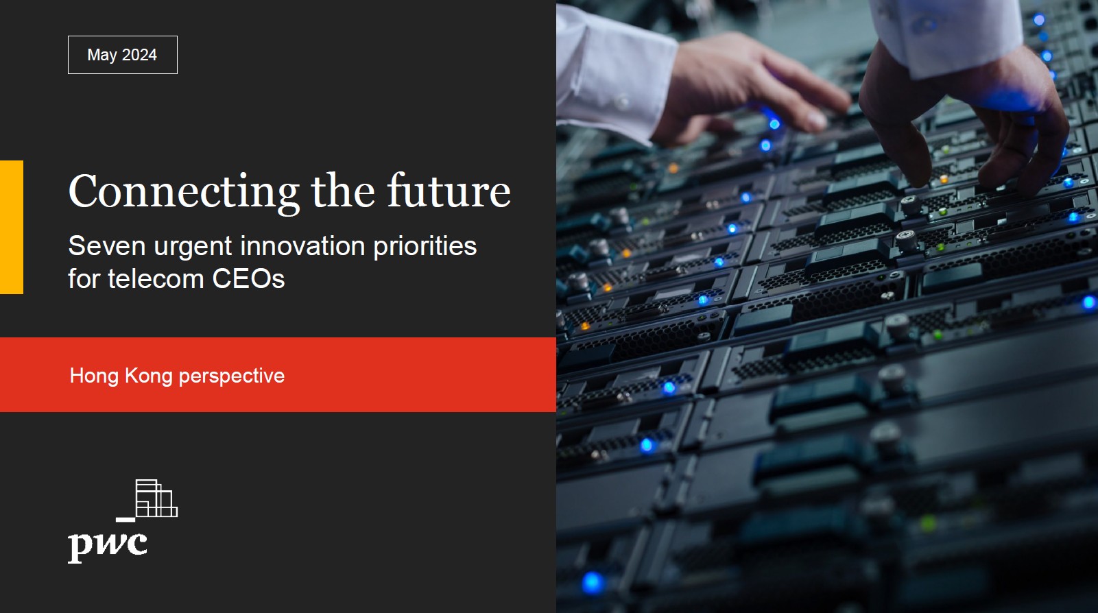 PwC HK: Seven urgent innovation priorities for telecom CEOs